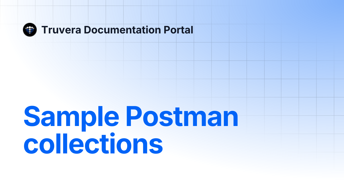 Sample Postman collections | Truvera Documentation Portal