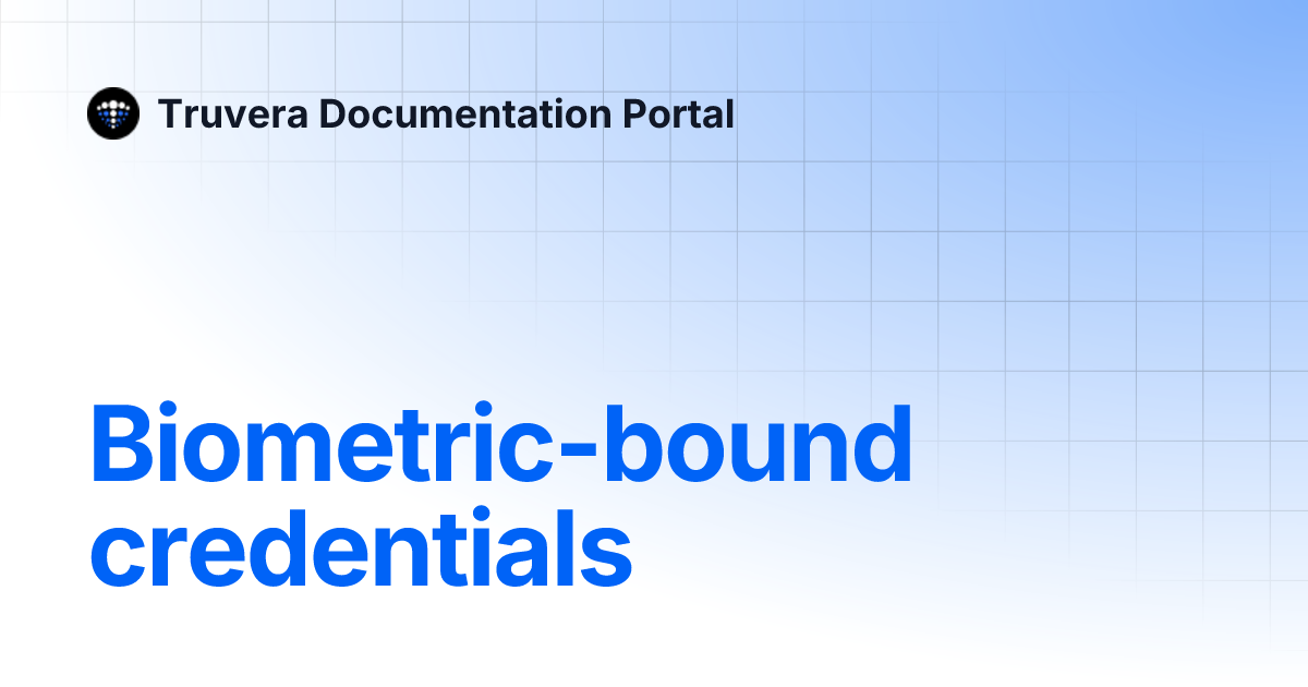 Biometric-bound credentials | Truvera Documentation Portal