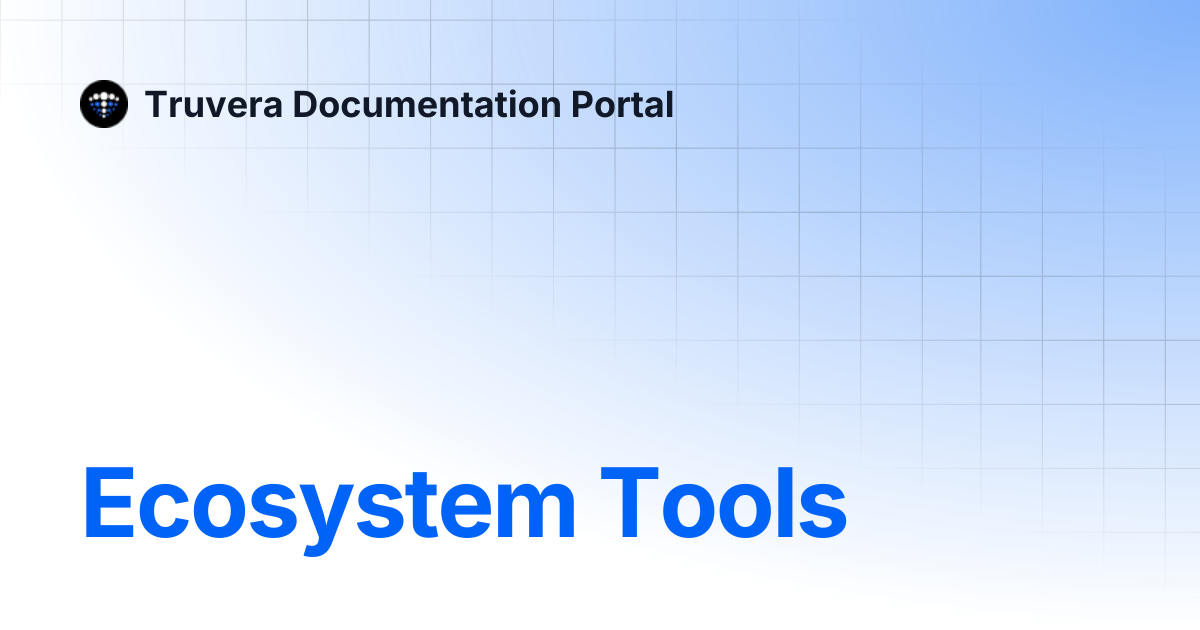 Ecosystem Tools | Truvera Documentation Portal