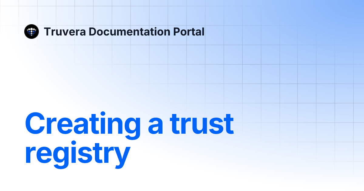 Creating a Trust Registry | Truvera Documentation portal