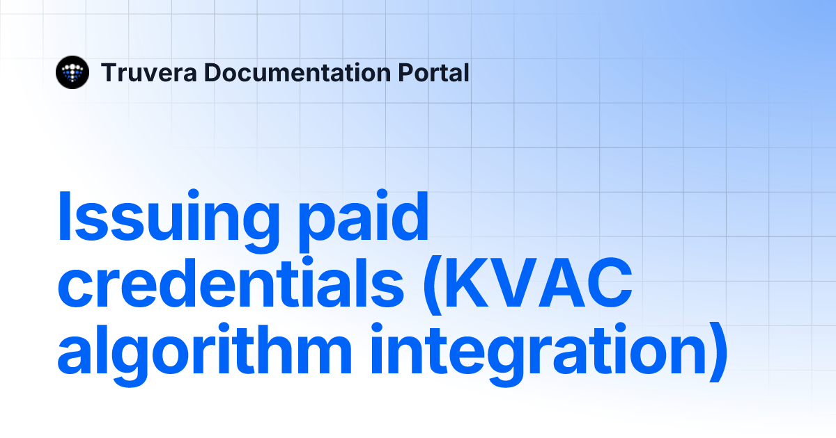 Issuing paid credentials (KVAC algorithm integration) | Truvera ...